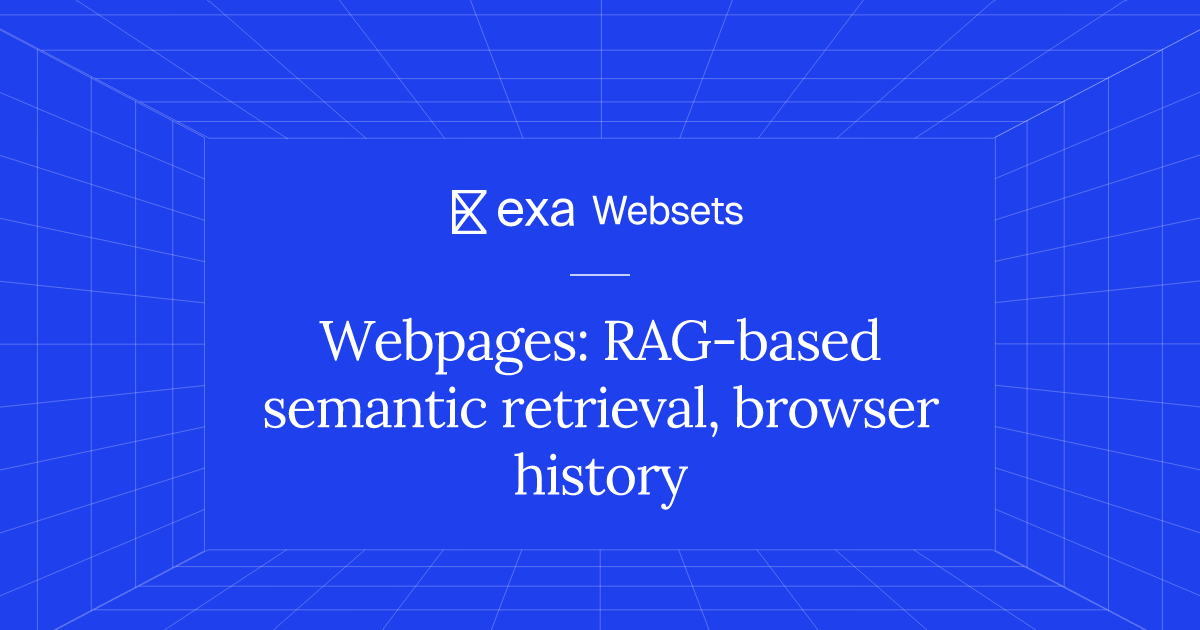 5 Webpages Rag Based Semantic Retrieval Browser History Exa Websets
